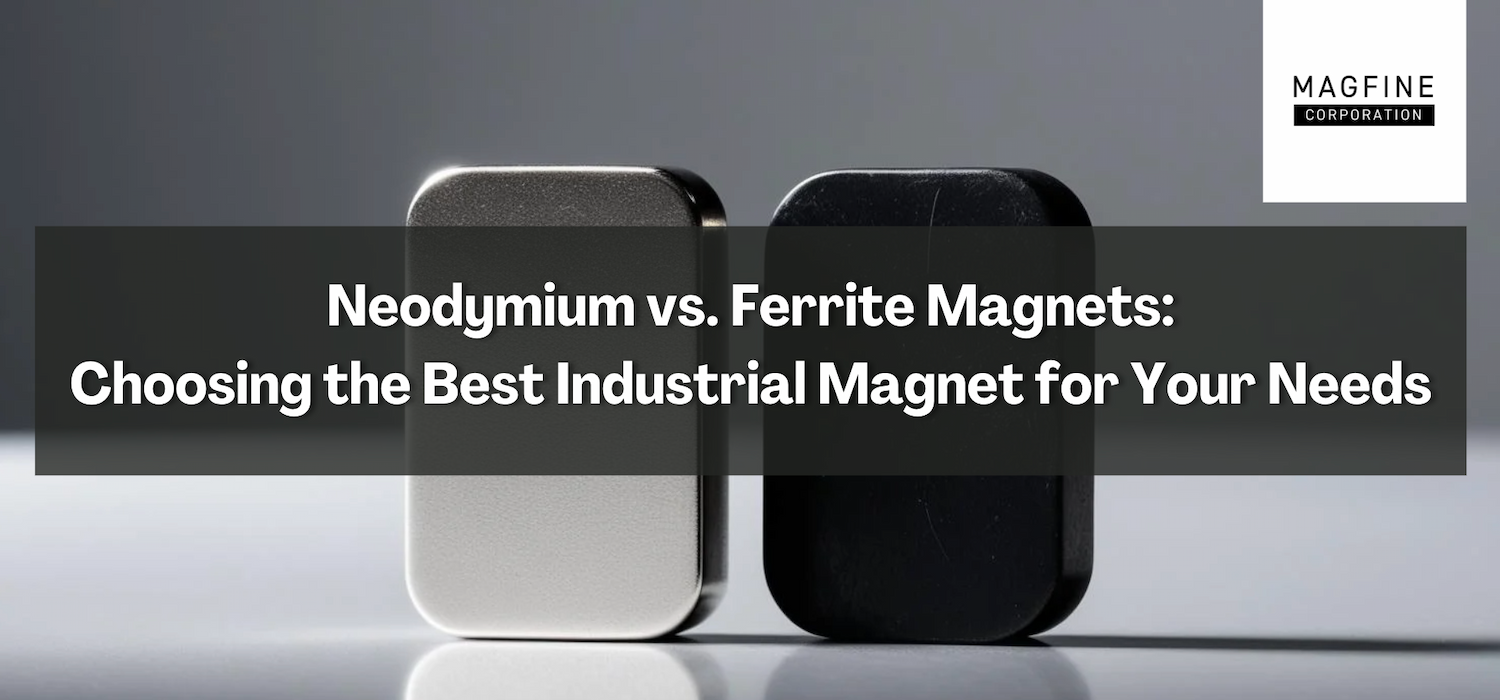 Neodymium vs. Ferrite Magnets: Choosing the Best Industrial Magnet for