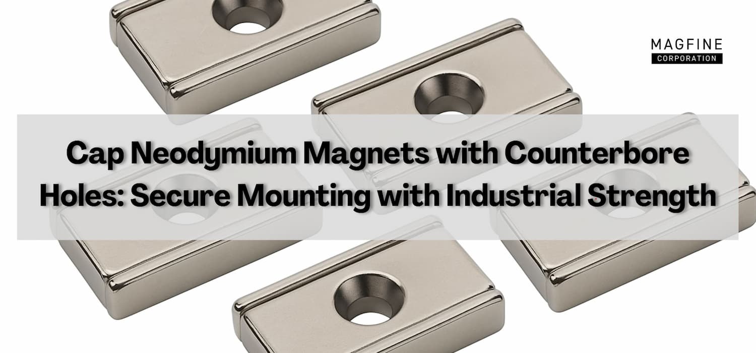 Cap Neodymium Magnets with Counterbore Holes: Secure Mounting with Ind