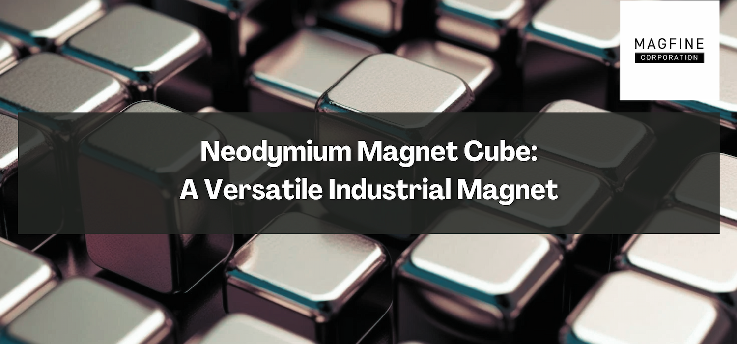 Neodymium Magnet Cube - A Versatile Industrial Magnet