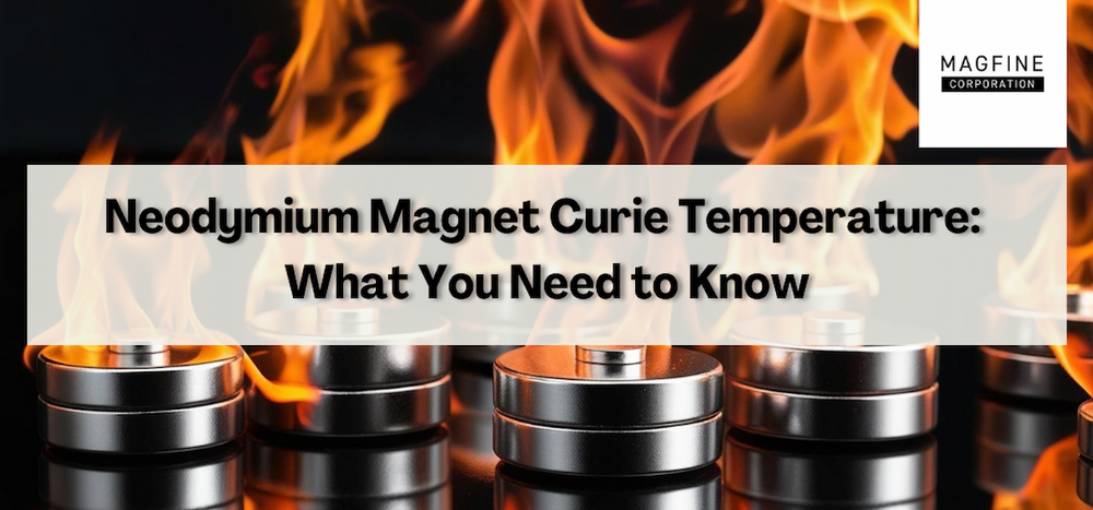 Neodymium Magnet Curie Temperature: What You Need to Know