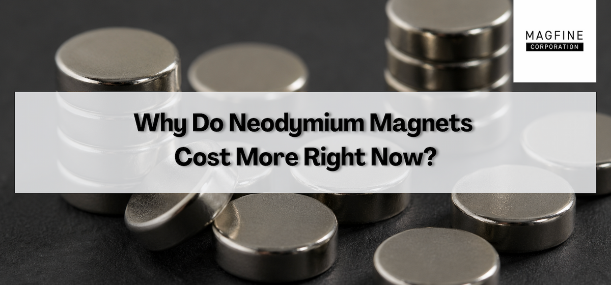 Why Do Neodymium Magnets Cost More Right Now?