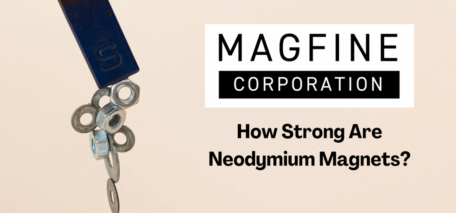 How Strong Are Neodymium Magnets? Unlocking the Power of the World's M