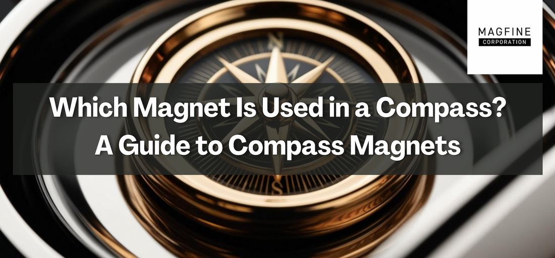 Which Magnet Is Used in a Compass? A Guide to Compass Magnets